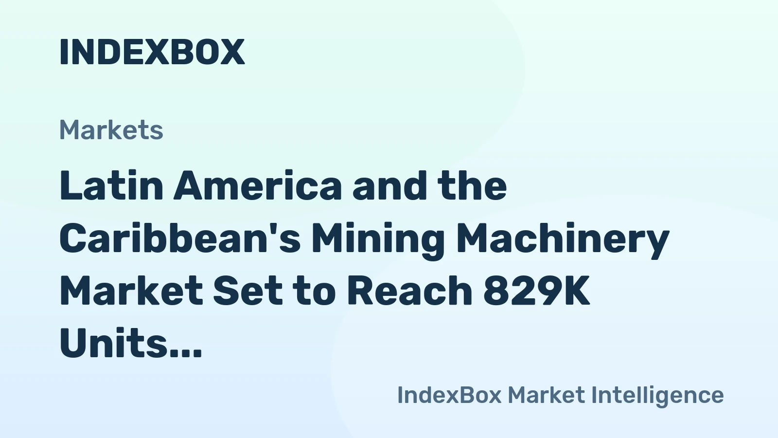 Latin America and the Caribbean's Mining Machinery Market Set to Reach 829K Units and $2.4B by 2035
