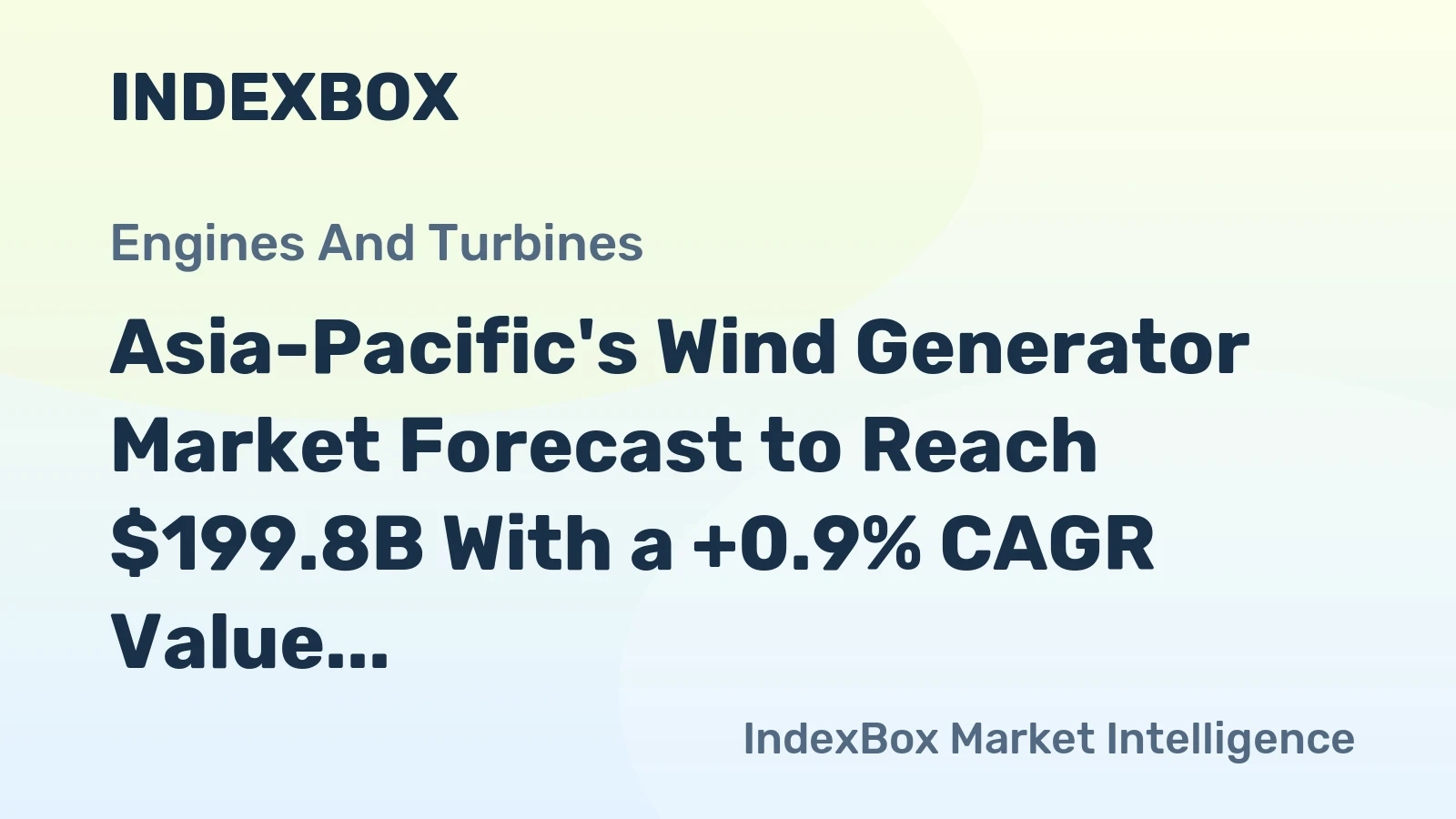 Asia-Pacific's Wind Generator Market Forecast to Reach $199.8B With a +0.9% CAGR Value Growth