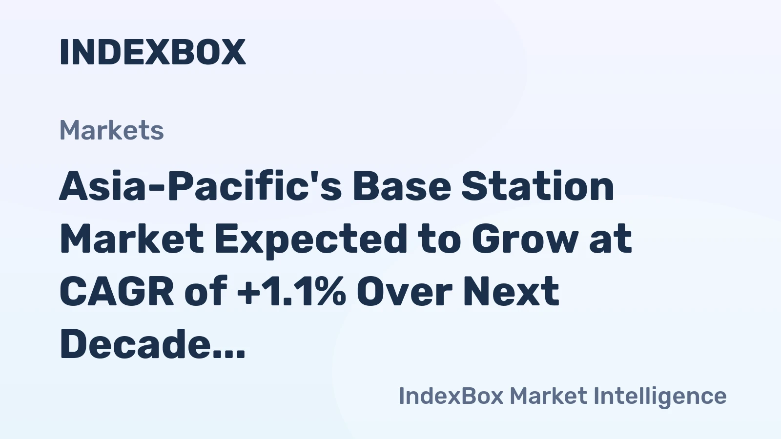 Asia-Pacific's Base Station Market Expected to Grow at CAGR of +1.1% Over Next Decade