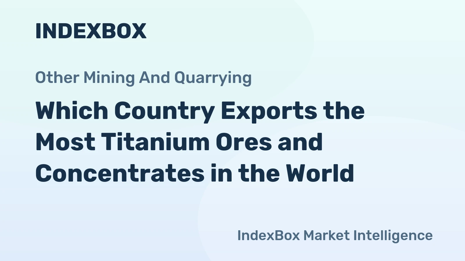 Which Country Exports the Most Titanium Ores and Concentrates in the World?