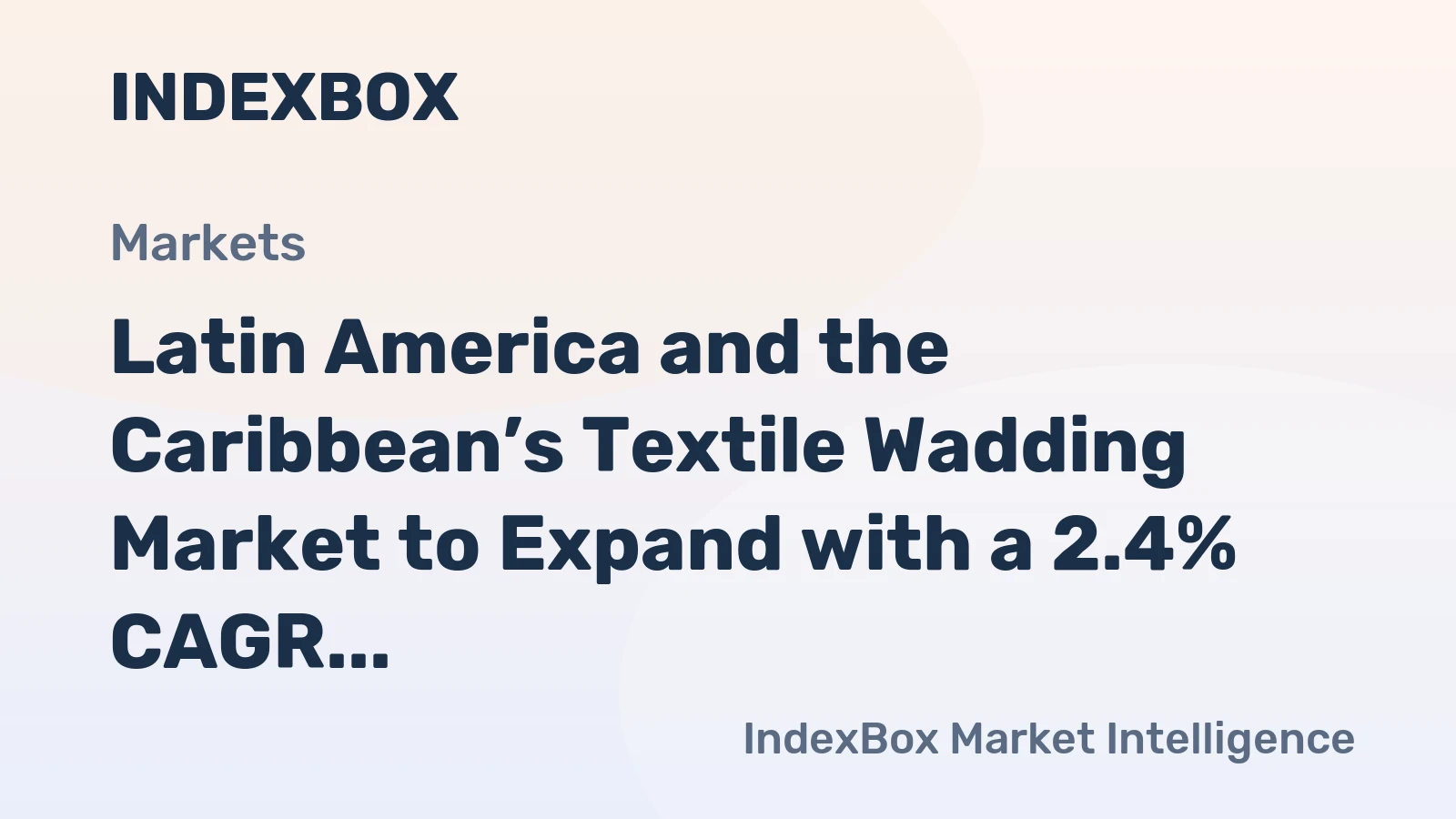 Latin America and the Caribbean’s Textile Wadding Market to Expand with a 2.4% CAGR in Value Terms