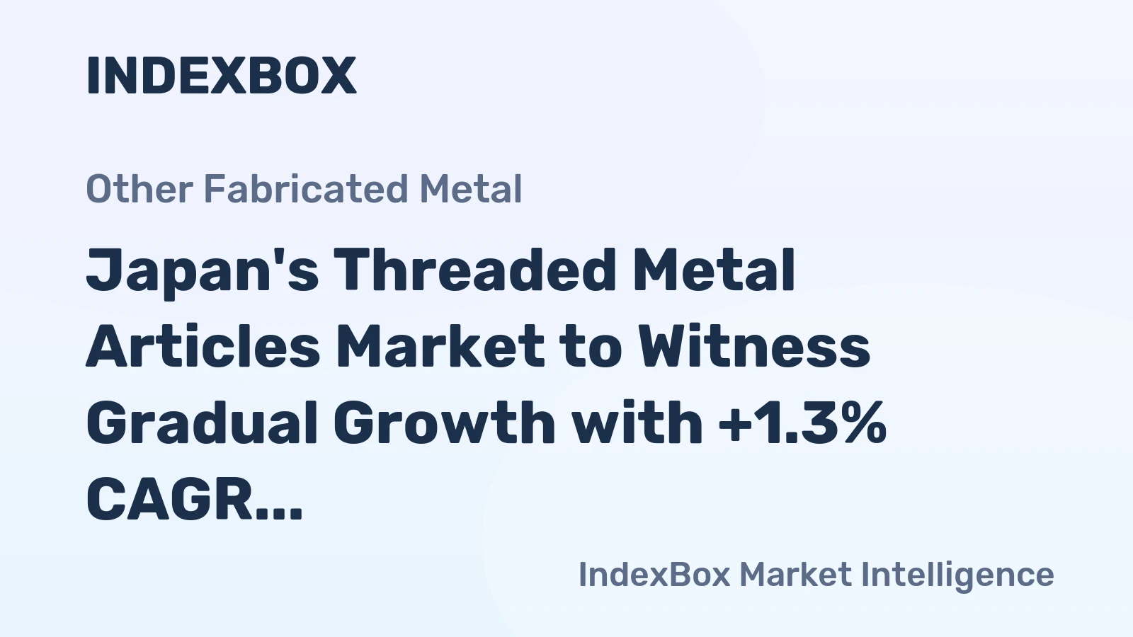 Japan's Threaded Metal Articles Market to Witness Gradual Growth with +1.3% CAGR