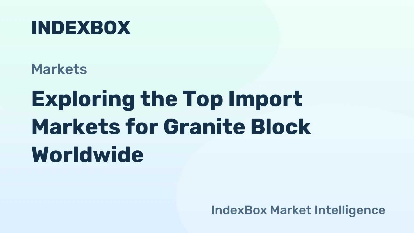 Exploring the Top Import Markets for Granite Block Worldwide