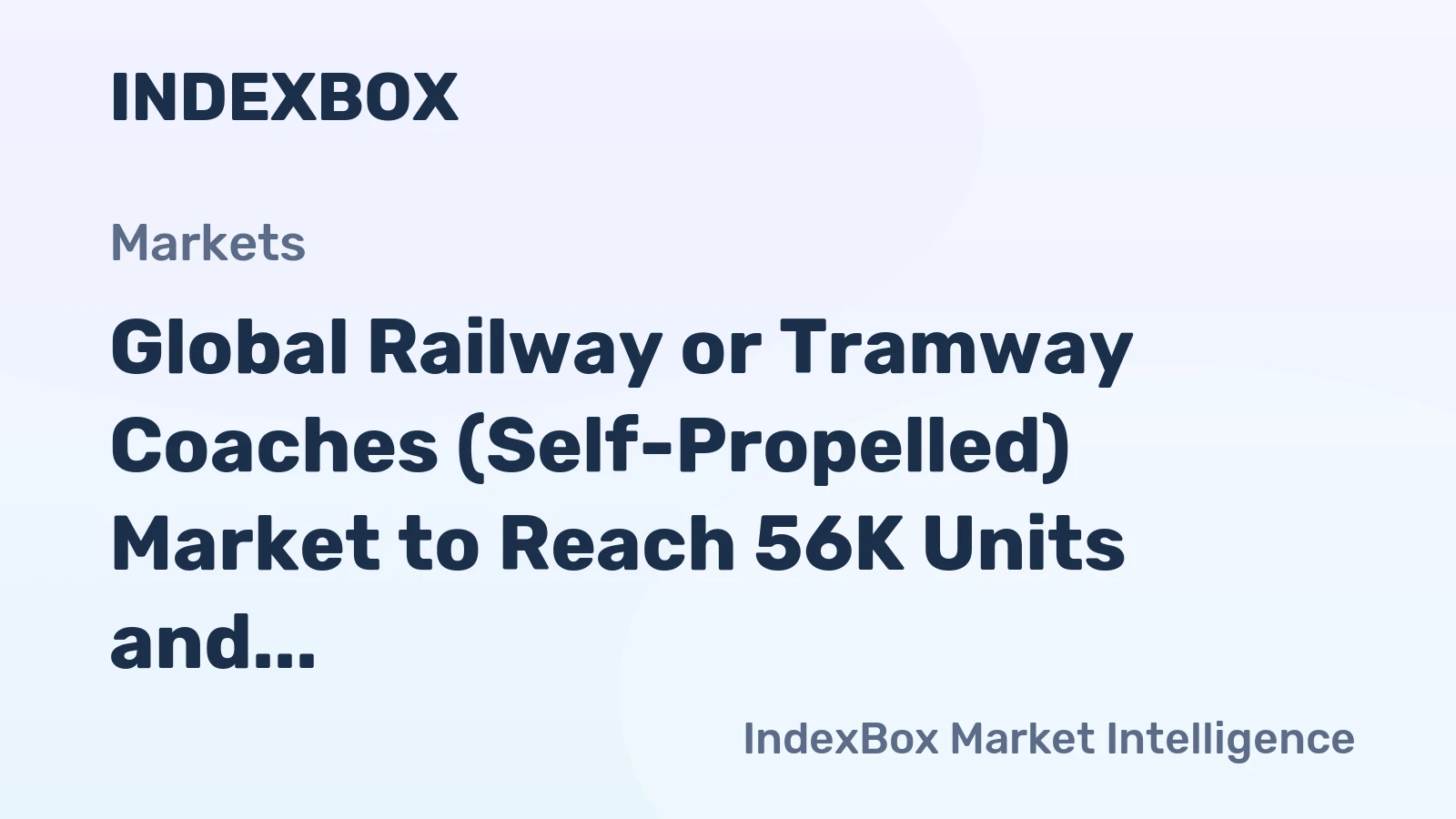 Global Railway or Tramway Coaches (Self-Propelled) Market to Reach 56K Units and $61.7B by 2035