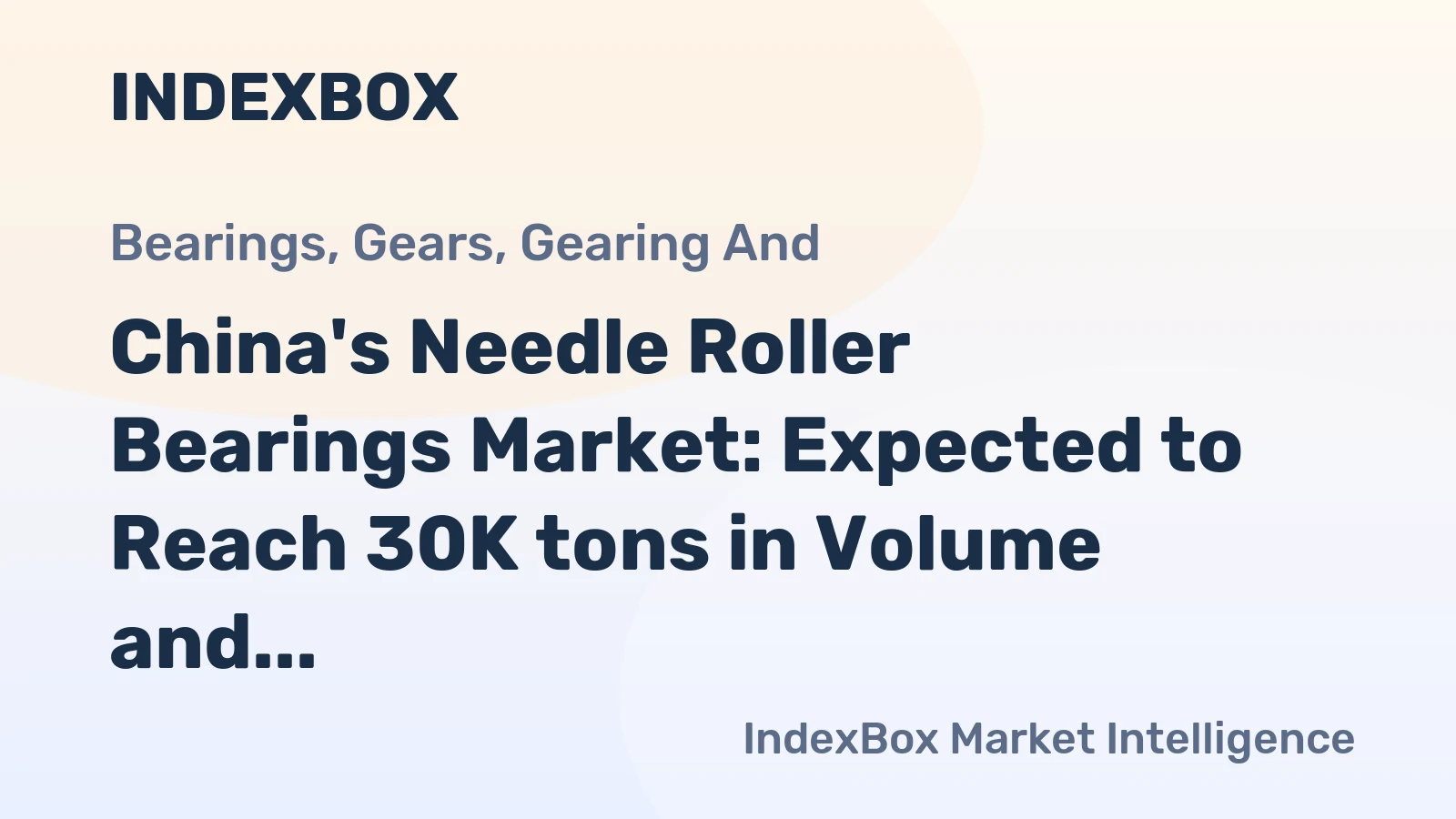 China's Needle Roller Bearings Market: Expected to Reach 30K tons in Volume and $684M in Value by 2035