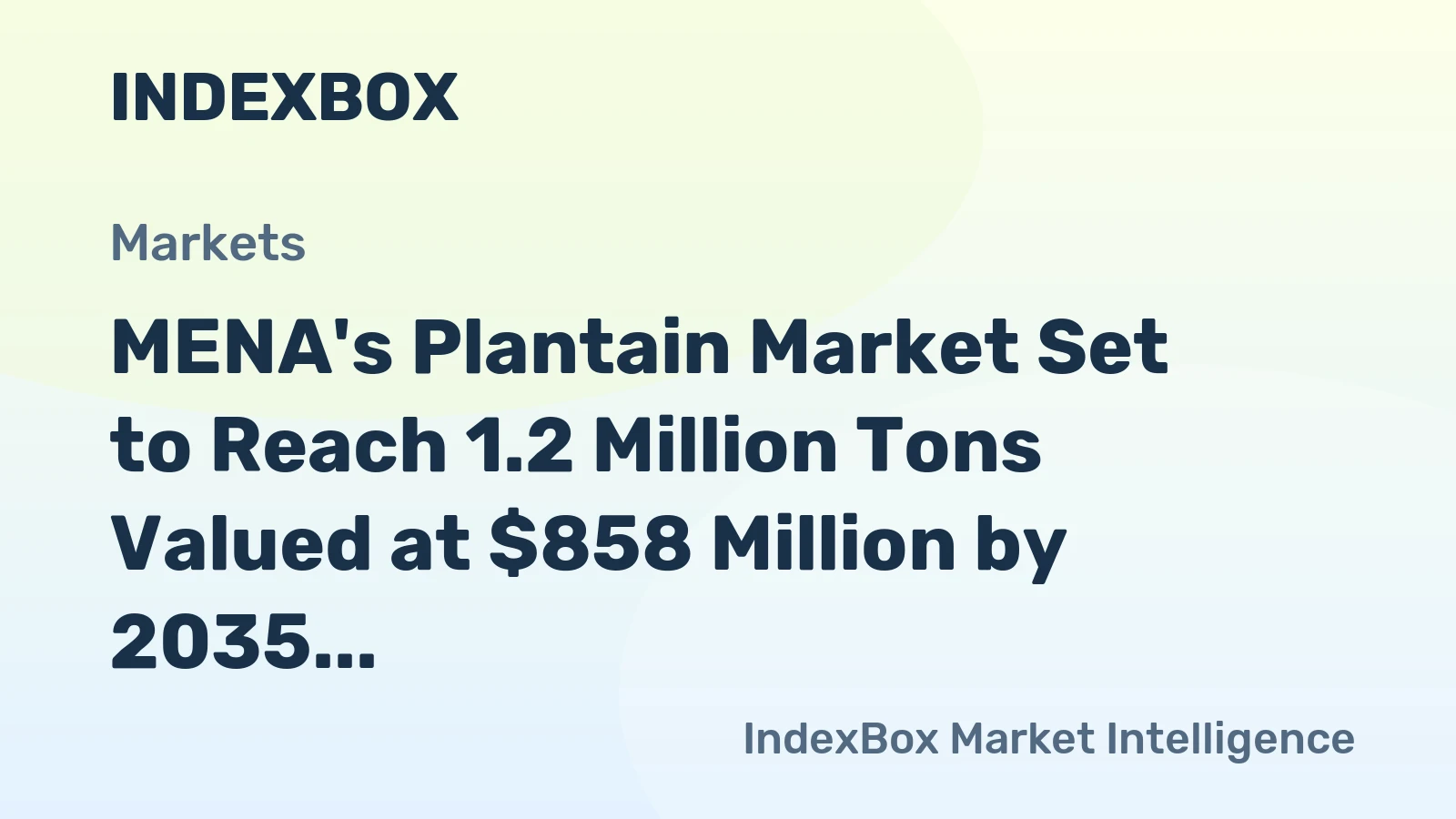 MENA's Plantain Market Set to Reach 1.2 Million Tons Valued at $858 Million by 2035