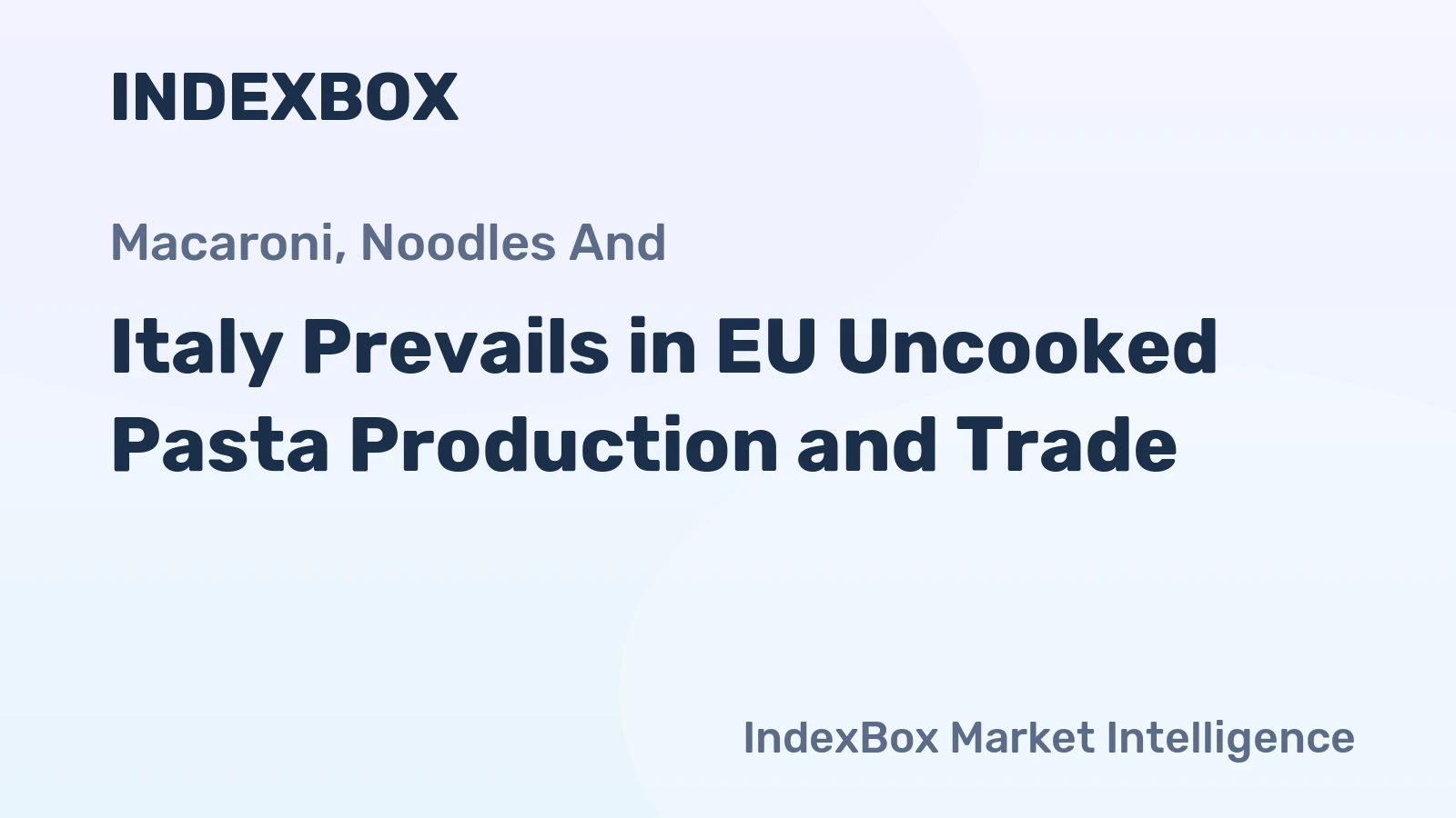 Italy Prevails in EU Uncooked Pasta Production and Trade