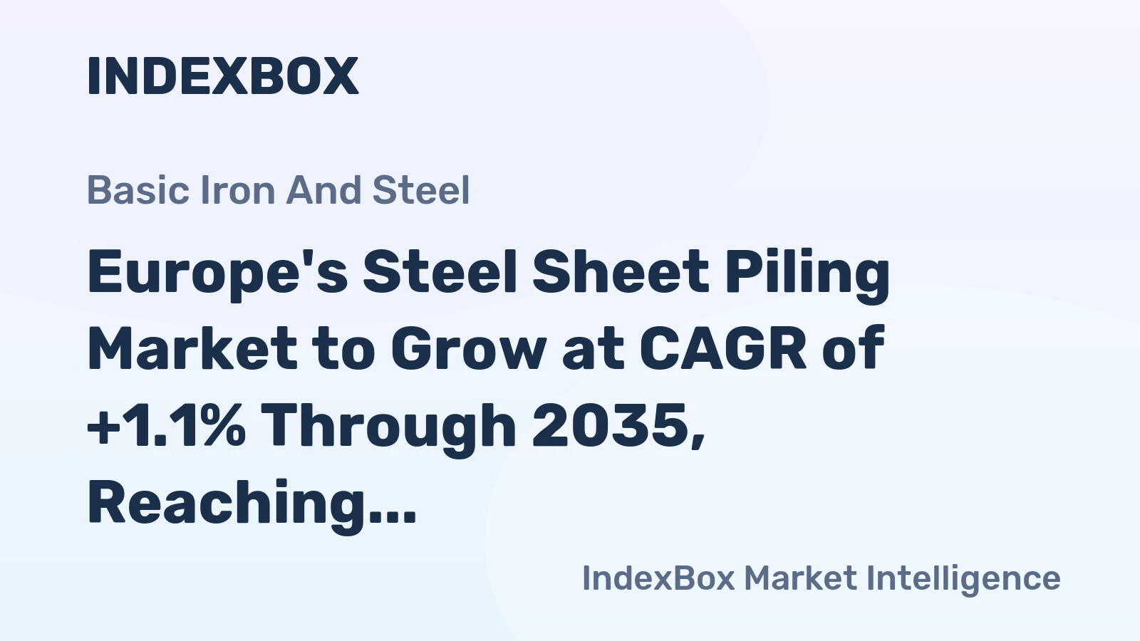Europe's Steel Sheet Piling Market to Grow at CAGR of +1.1% Through 2035, Reaching $2B in Value