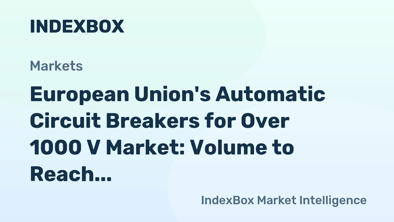 European Union's Automatic Circuit Breakers for Over 1000 V Market: Volume to Reach 29M Units and Value to Hit $2.7B by 2035