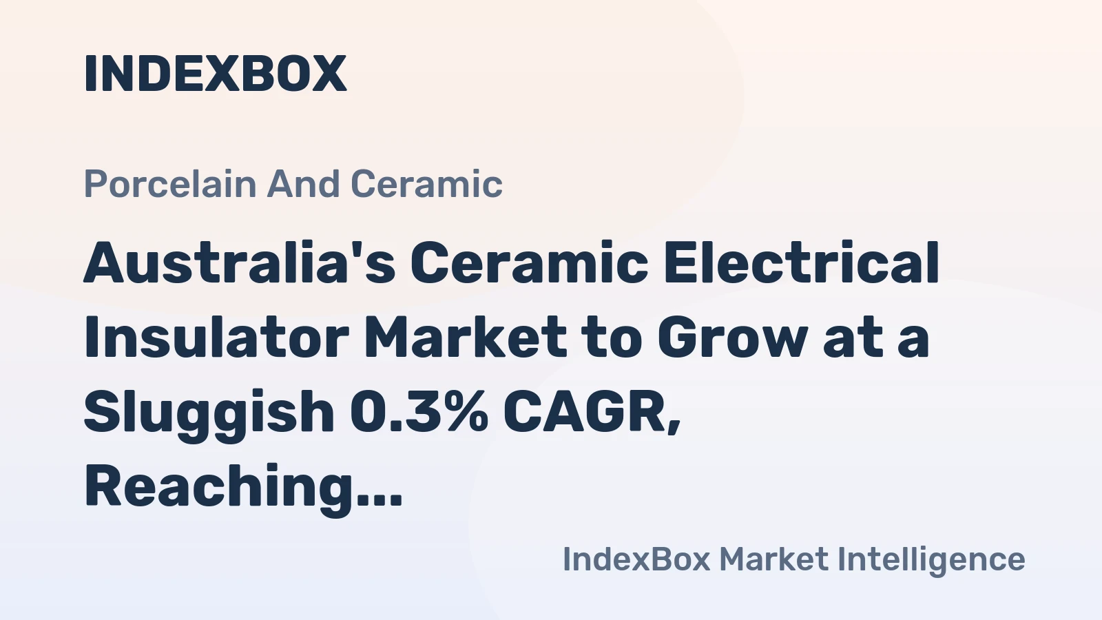 Australia's Ceramic Electrical Insulator Market to Grow at a Sluggish 0.3% CAGR, Reaching 7.9M Units by 2035