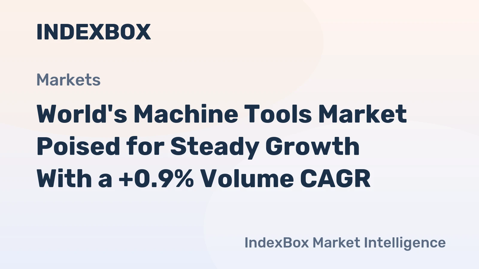 World's Machine Tools Market Poised for Steady Growth With a +0.9% Volume CAGR