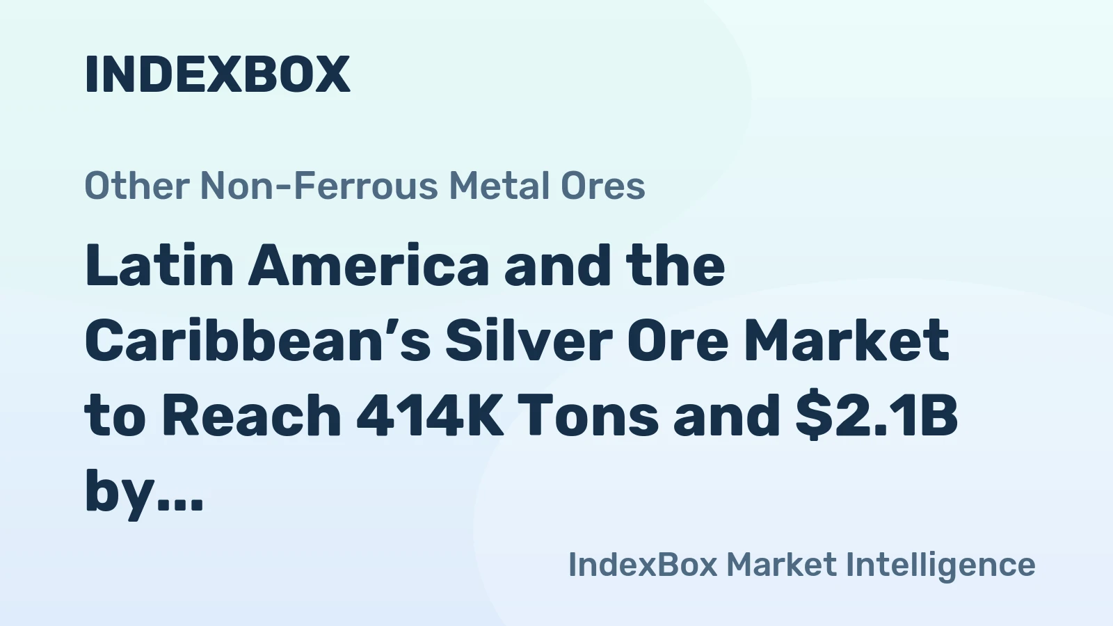 Latin America and the Caribbean’s Silver Ore Market to Reach 414K Tons and $2.1B by 2035