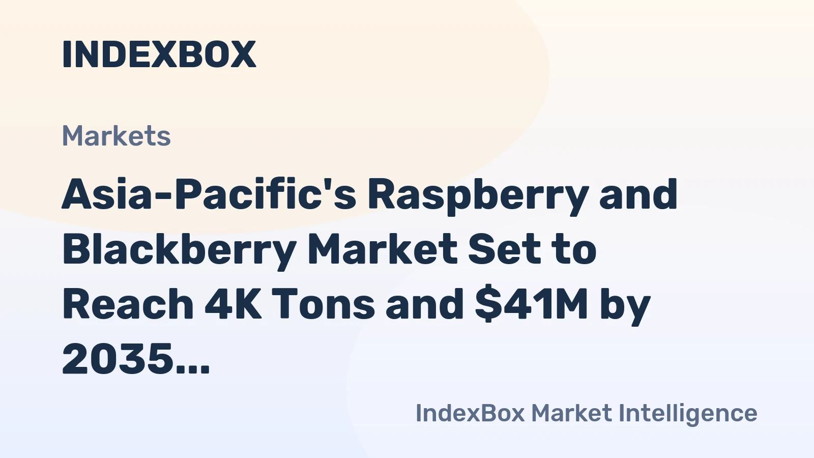 Asia-Pacific's Raspberry and Blackberry Market Set to Reach 4K Tons and $41M by 2035