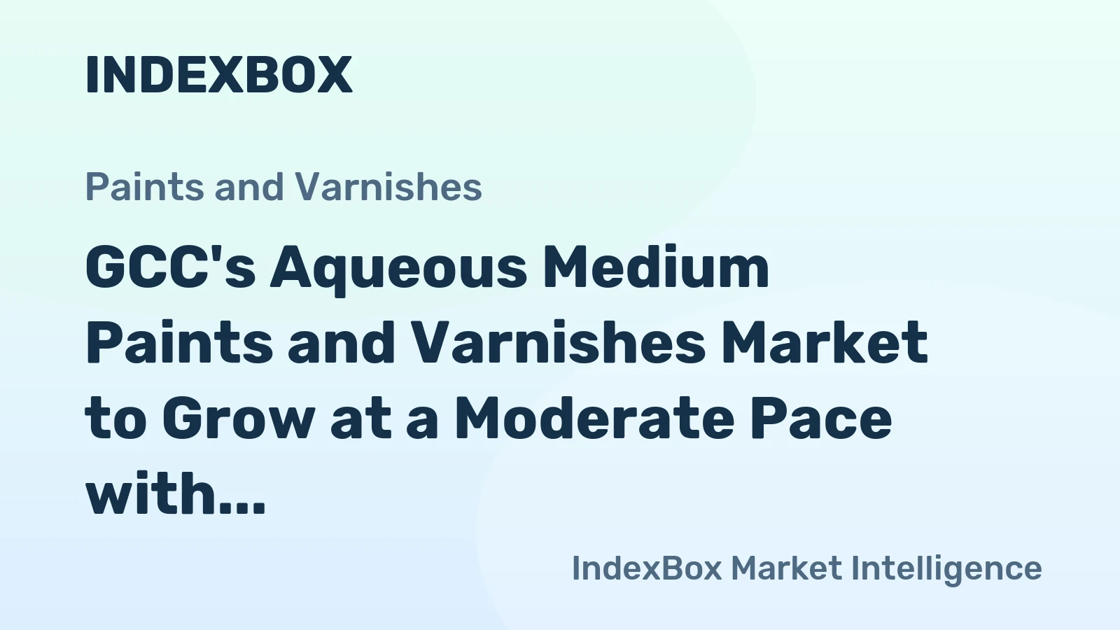 GCC's Aqueous Medium Paints and Varnishes Market to Grow at a Moderate Pace with a CAGR of +0.9%
