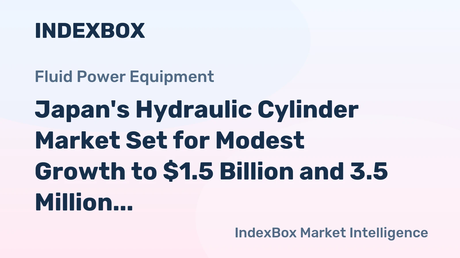 Japan's Hydraulic Cylinder Market Set for Modest Growth to $1.5 Billion and 3.5 Million Units