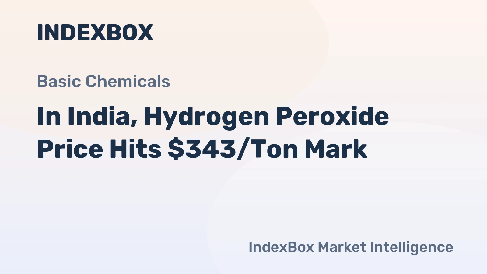 In India, Hydrogen Peroxide Price Hits $343/Ton Mark