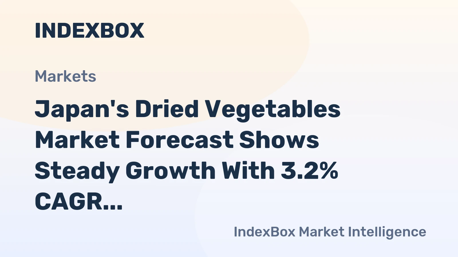 Japan's Dried Vegetables Market Forecast Shows Steady Growth With 3.2% CAGR in Value