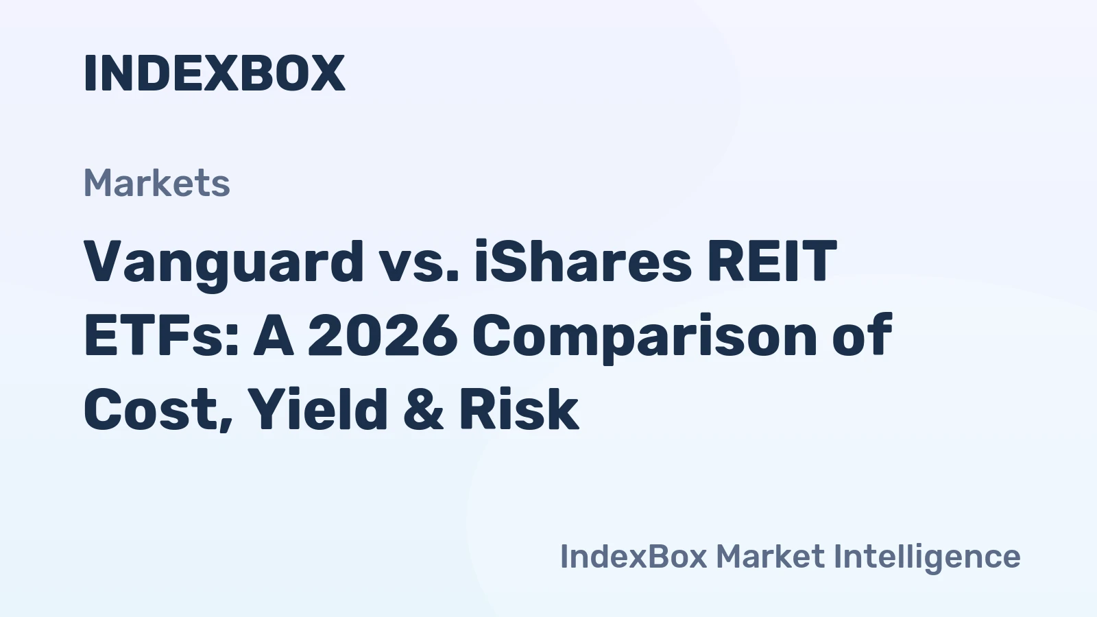 Vanguard vs. iShares REIT ETFs: A 2026 Comparison of Cost, Yield & Risk