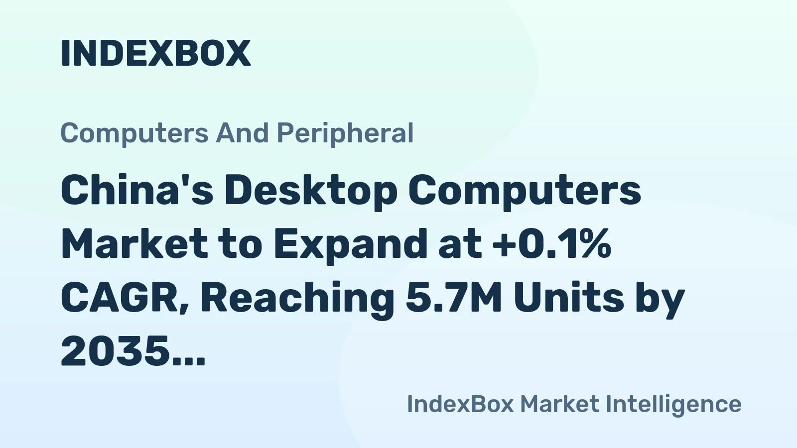 China's Desktop Computers Market to Expand at +0.1% CAGR, Reaching 5.7M Units by 2035