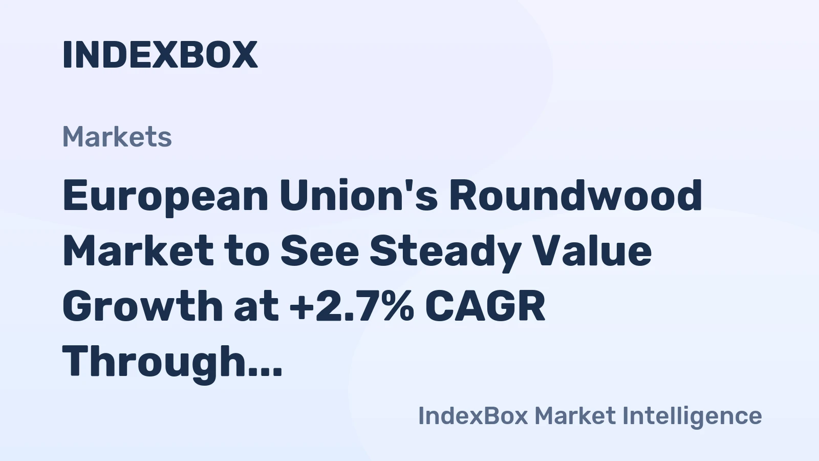 European Union's Roundwood Market to See Steady Value Growth at +2.7% CAGR Through 2035