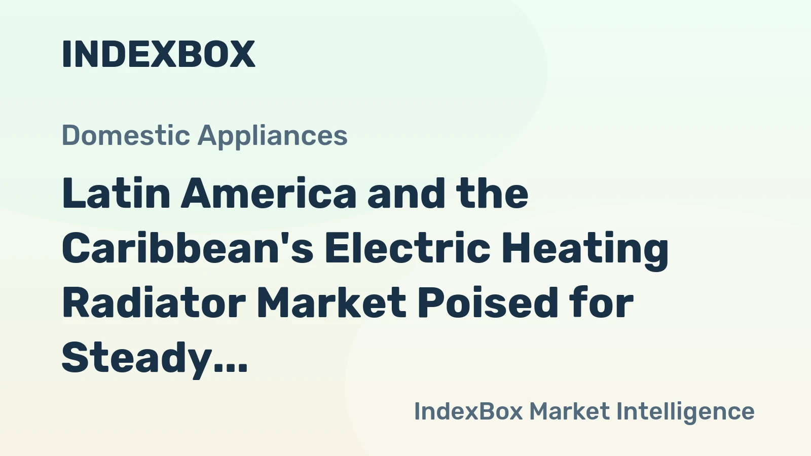 Latin America and the Caribbean's Electric Heating Radiator Market Poised for Steady Growth With 1.0% CAGR