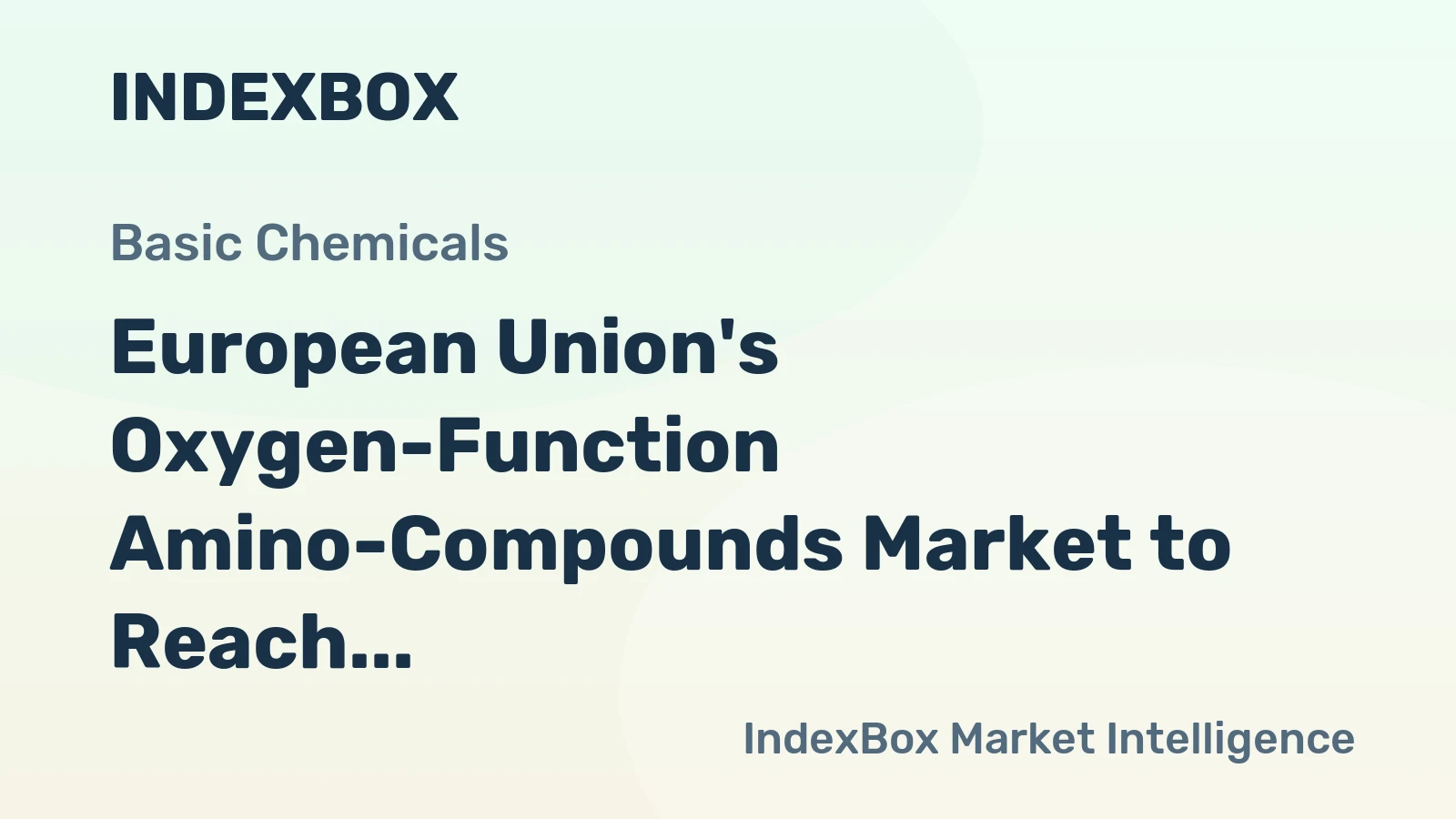 European Union's Oxygen-Function Amino-Compounds Market to Reach 781K Tons and $23.3B in Value by 2035