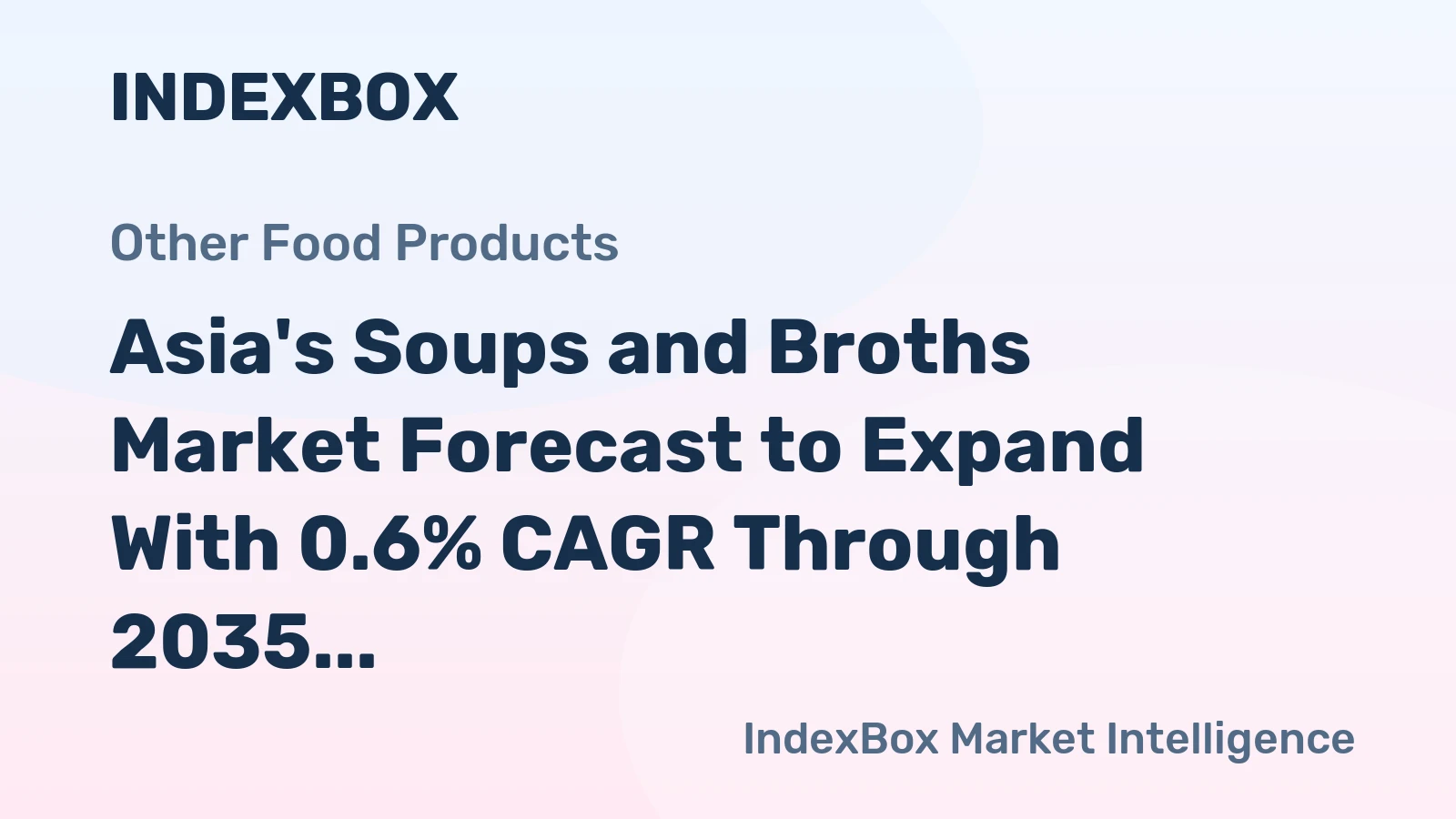 Asia's Soups and Broths Market Forecast to Expand With 0.6% CAGR Through 2035