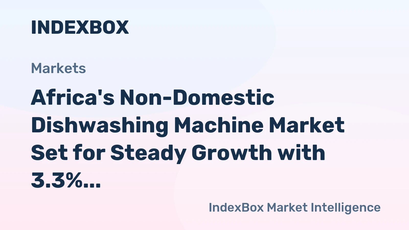 Africa's Non-Domestic Dishwashing Machine Market Set for Steady Growth with 3.3% CAGR in Value