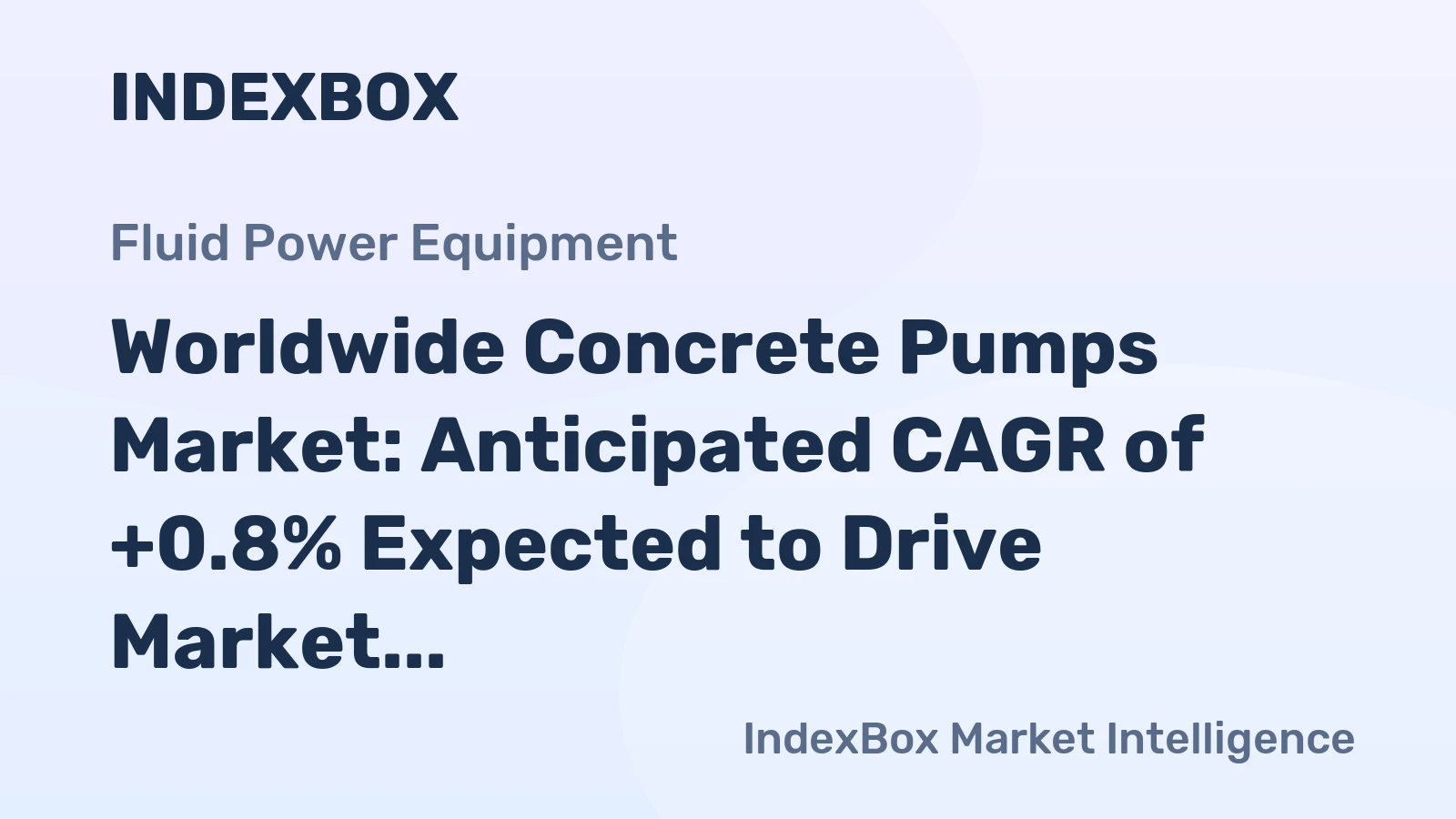 Worldwide Concrete Pumps Market: Anticipated CAGR of +0.8% Expected to Drive Market Growth to $30.4B by 2035