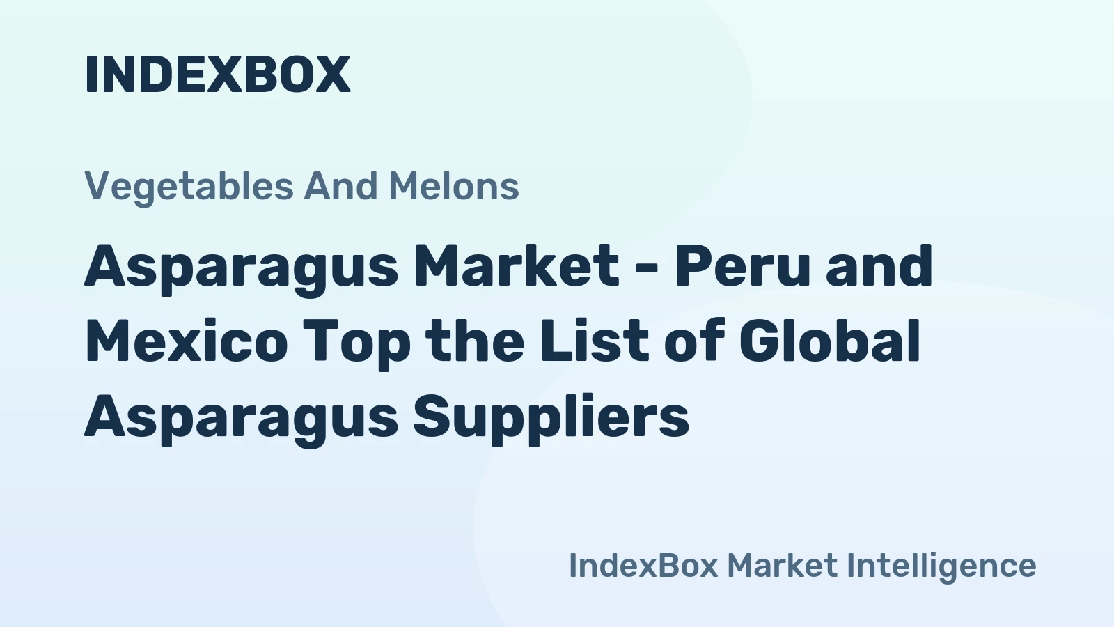 Asparagus Market - Peru and Mexico Top the List of Global Asparagus Suppliers