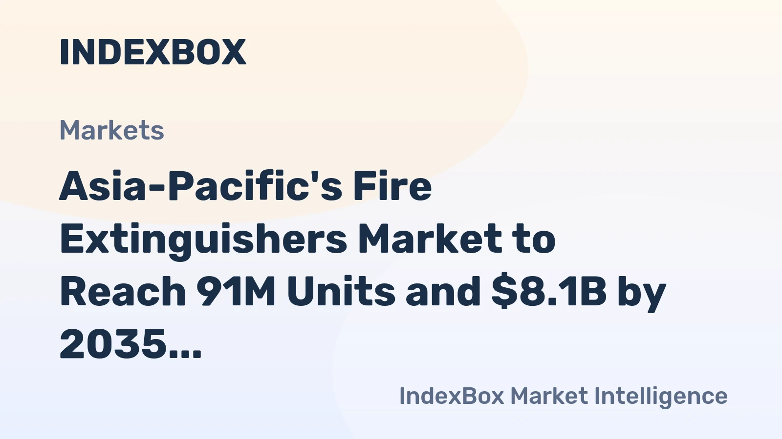 Asia-Pacific's Fire Extinguishers Market to Reach 91M Units and $8.1B by 2035