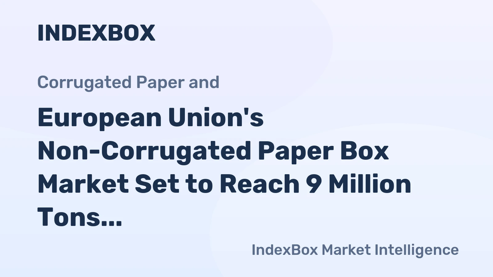 European Union's Non-Corrugated Paper Box Market Set to Reach 9 Million Tons and $32.9 Billion by 2035