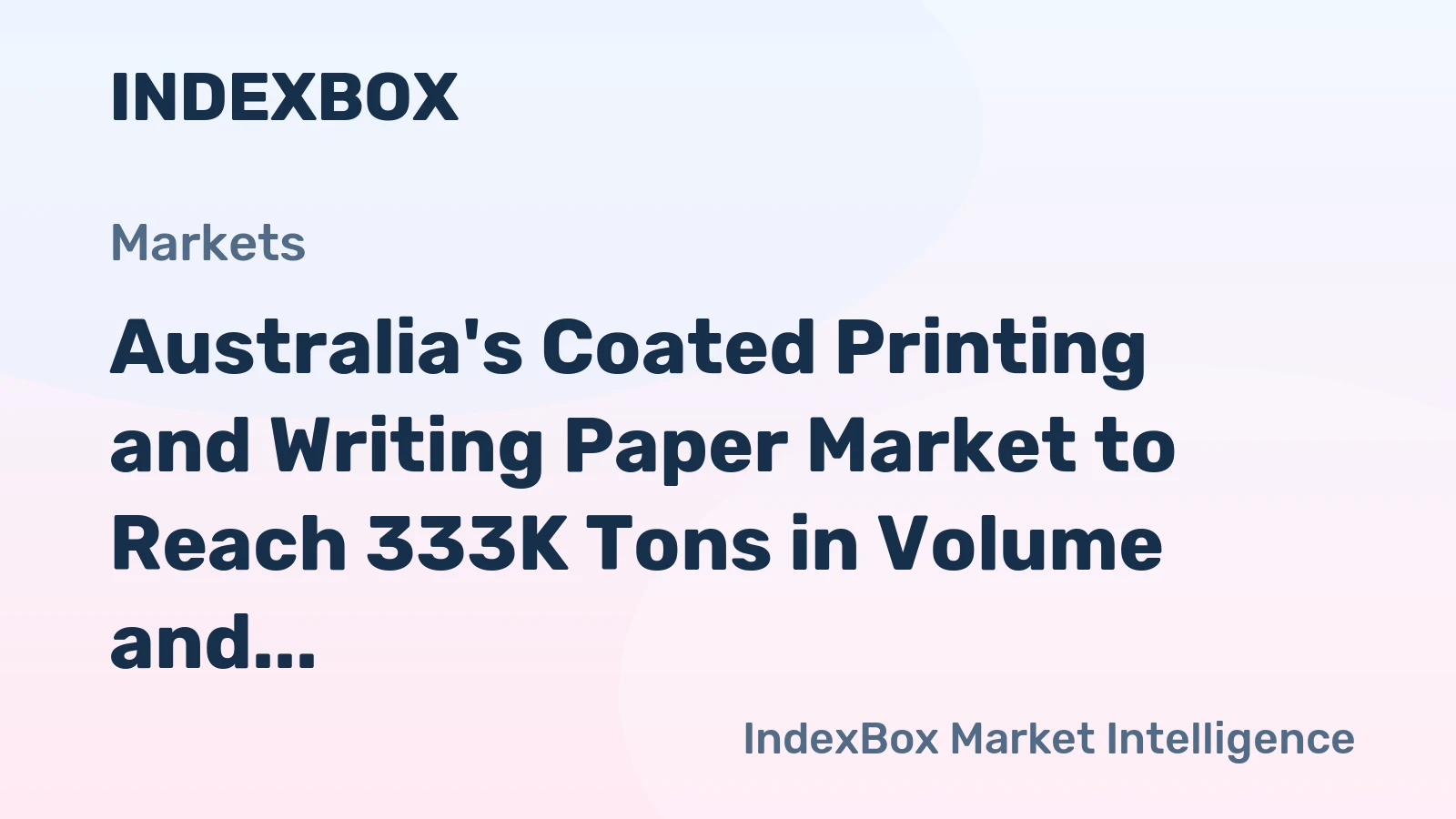 Australia's Coated Printing and Writing Paper Market to Reach 333K Tons in Volume and $423M in Value by 2035