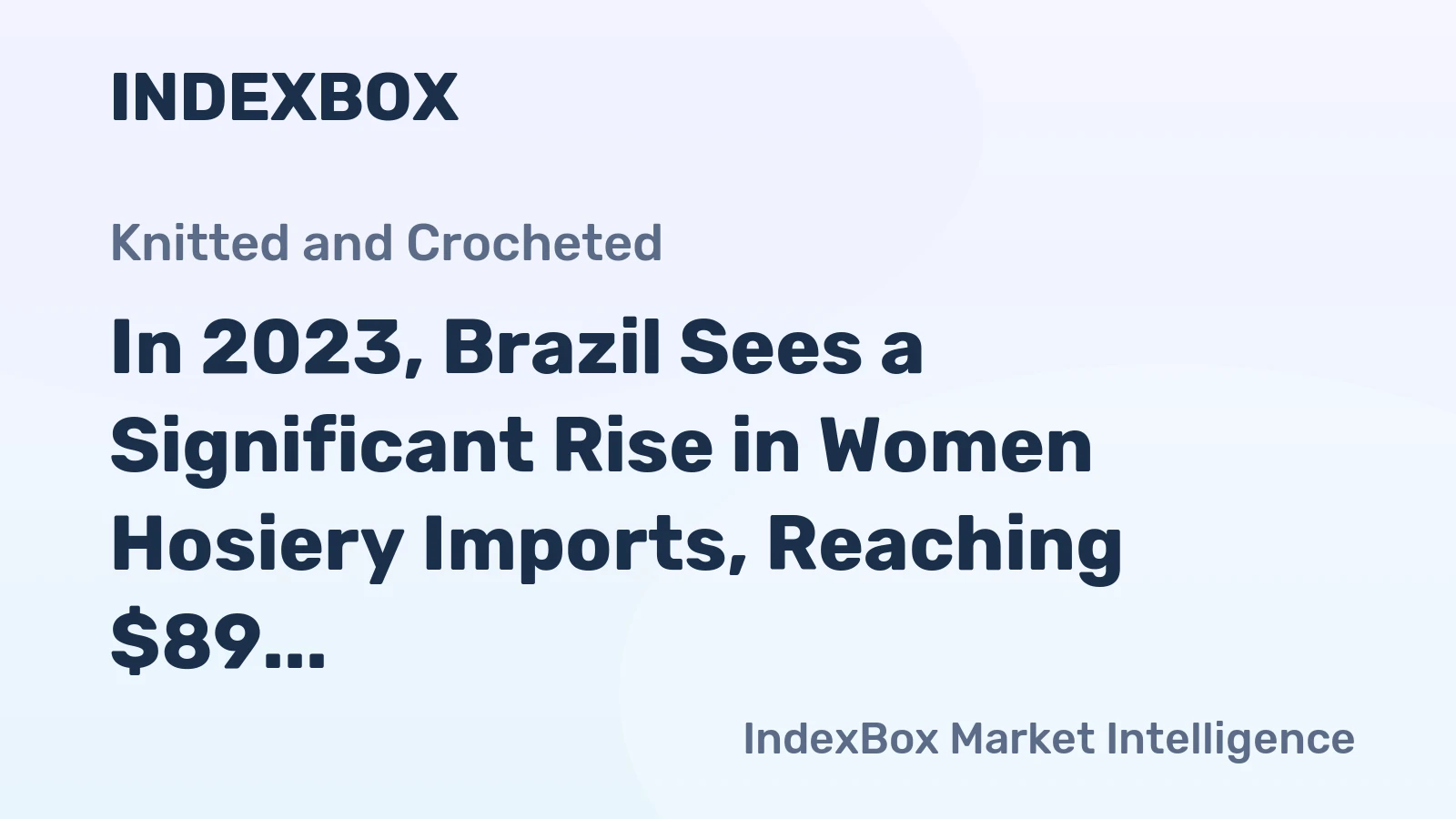 In 2023, Brazil Sees a Significant Rise in Women Hosiery Imports, Reaching $89 Million