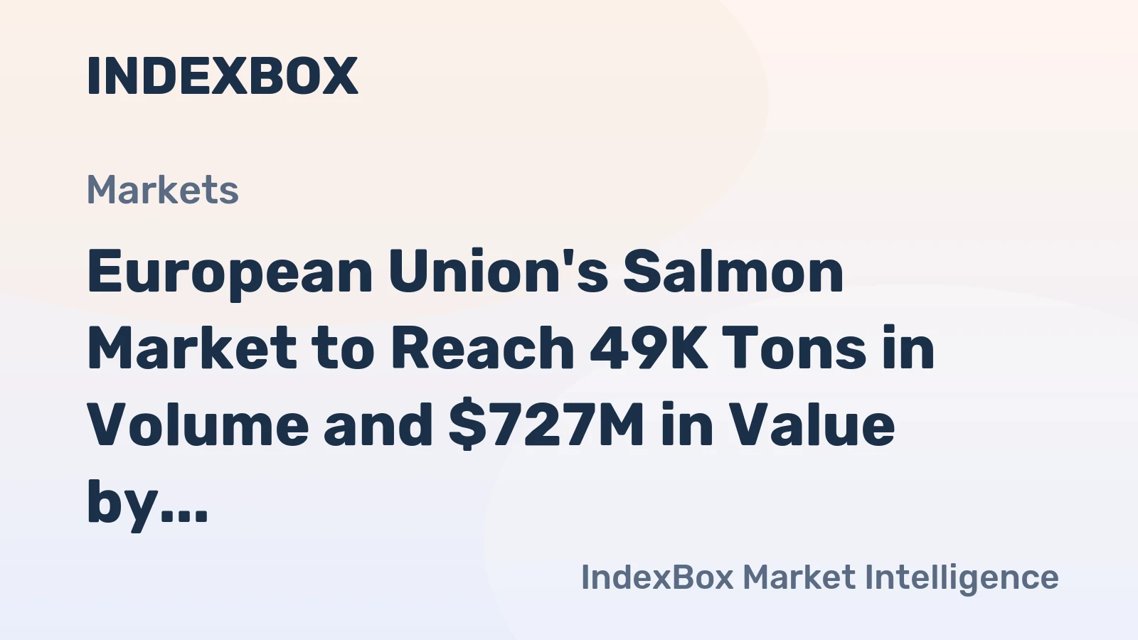 European Union's Salmon Market to Reach 49K Tons in Volume and $727M in Value by 2035
