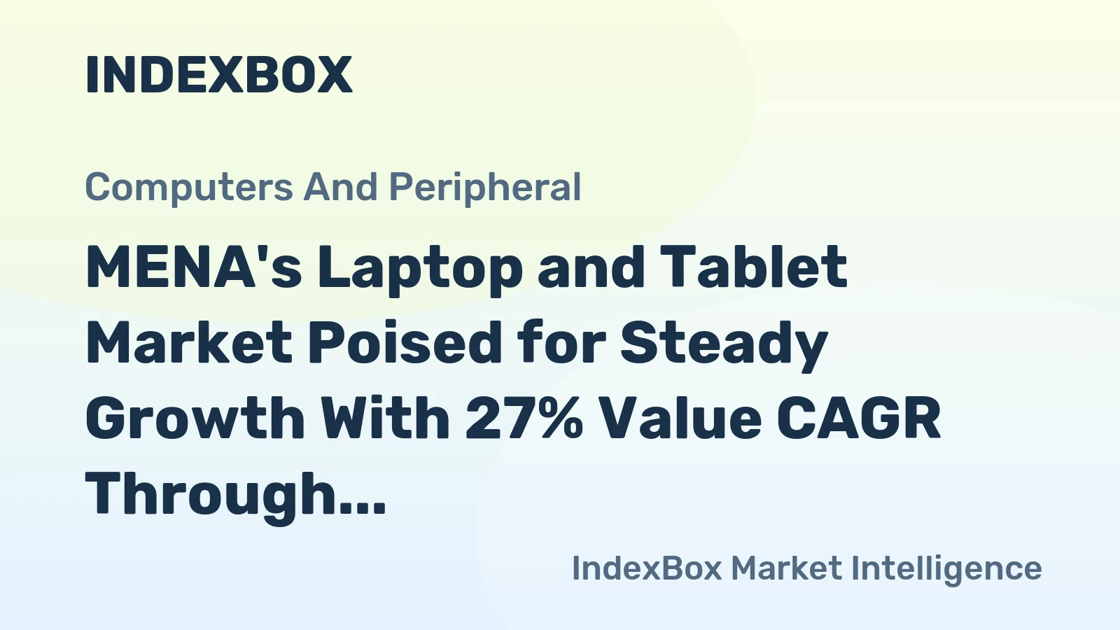 MENA's Laptop and Tablet Market Poised for Steady Growth With 27% Value CAGR Through 2035