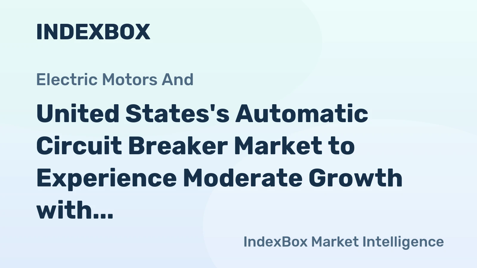 United States's Automatic Circuit Breaker Market to Experience Moderate Growth with CAGR of +0.6%