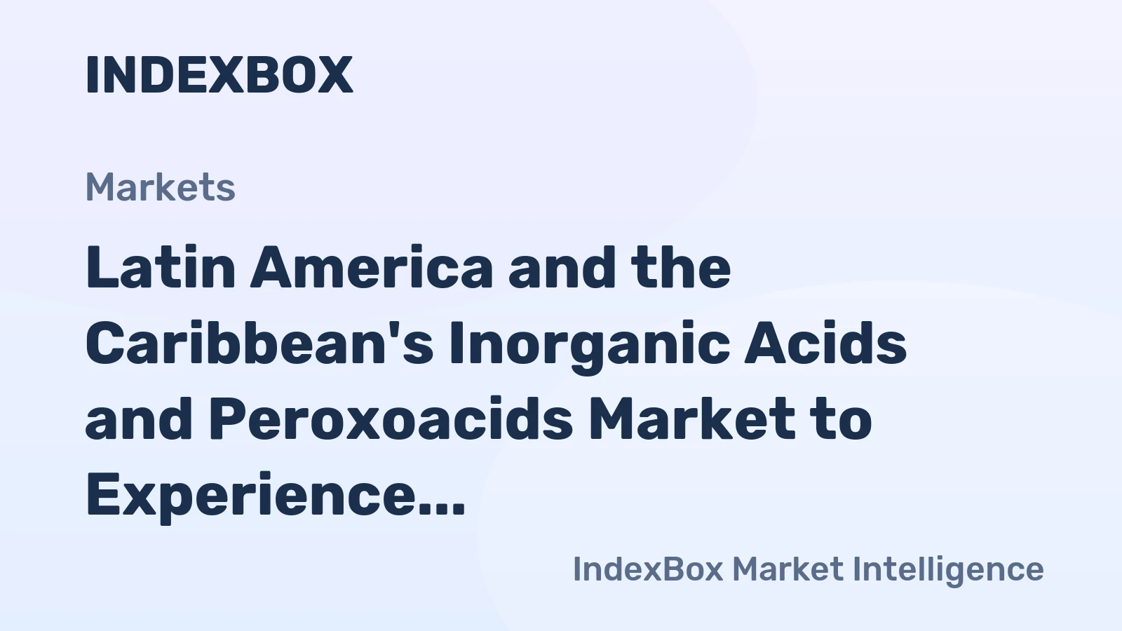 Latin America and the Caribbean's Inorganic Acids and Peroxoacids Market to Experience Slight Growth with +0.1% CAGR