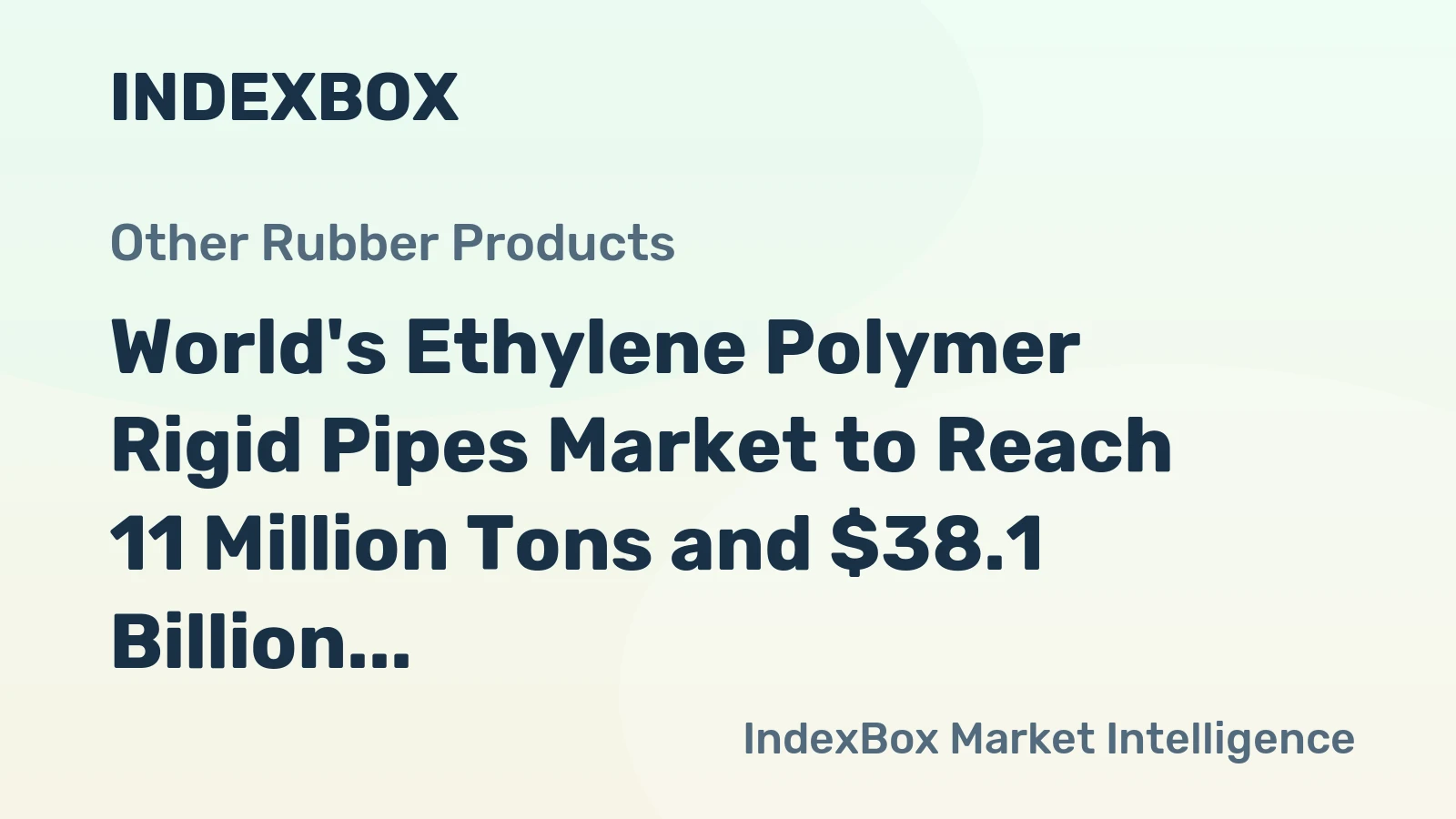 World's Ethylene Polymer Rigid Pipes Market to Reach 11 Million Tons and $38.1 Billion by 2035
