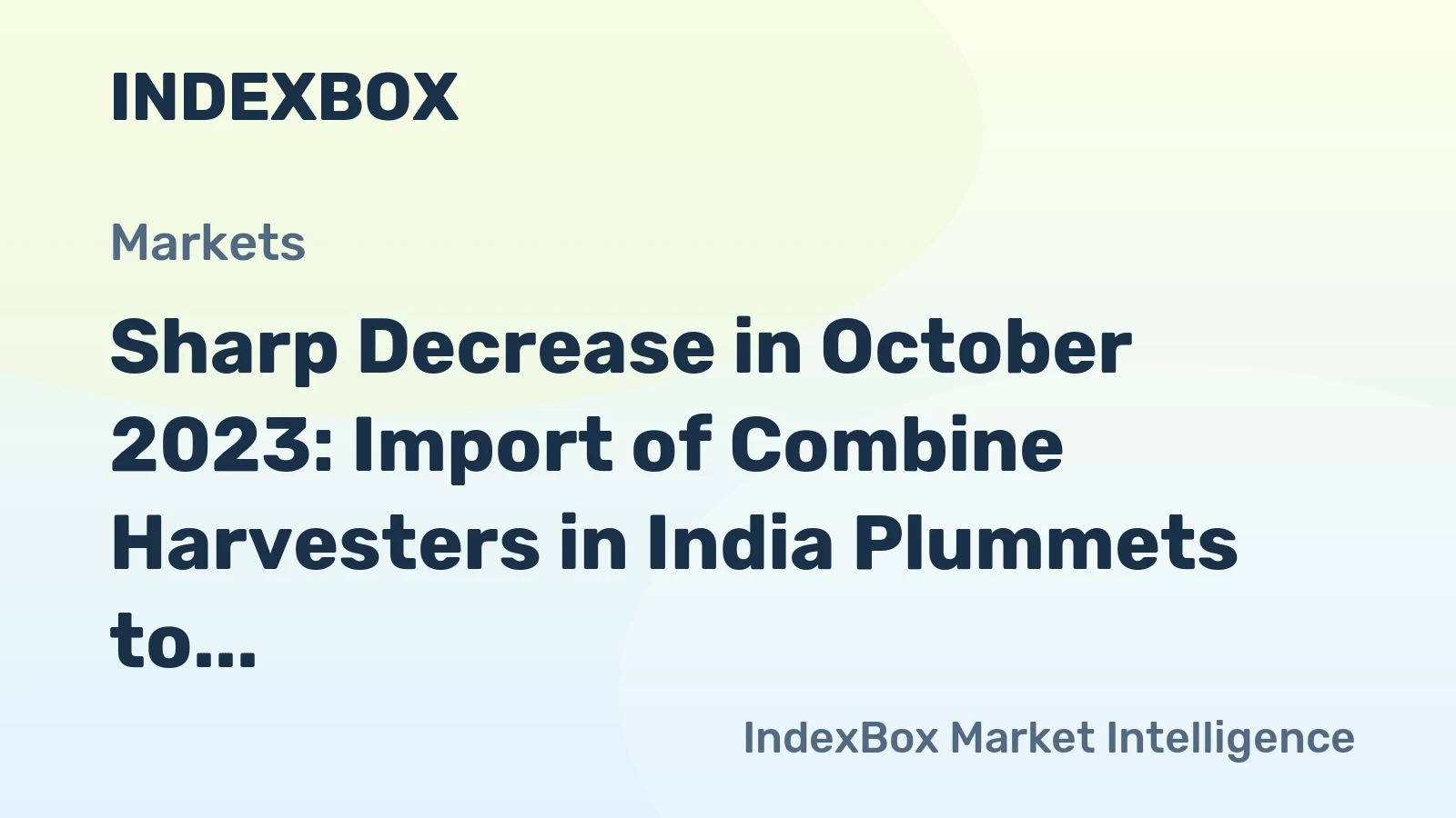 Sharp Decrease in October 2023: Import of Combine Harvesters in India Plummets to $6.7M