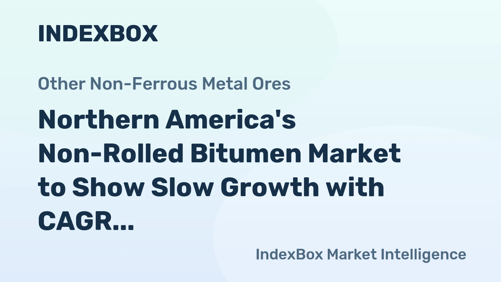 Northern America's Non-Rolled Bitumen Market to Show Slow Growth with CAGR of +0.1%