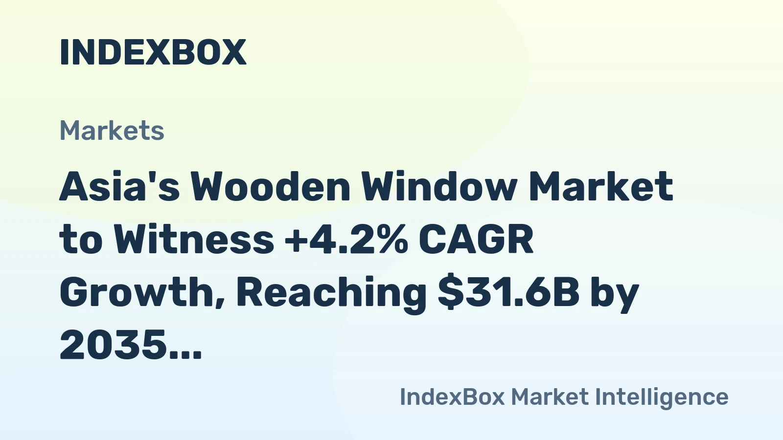 Asia's Wooden Window Market to Witness +4.2% CAGR Growth, Reaching $31.6B by 2035