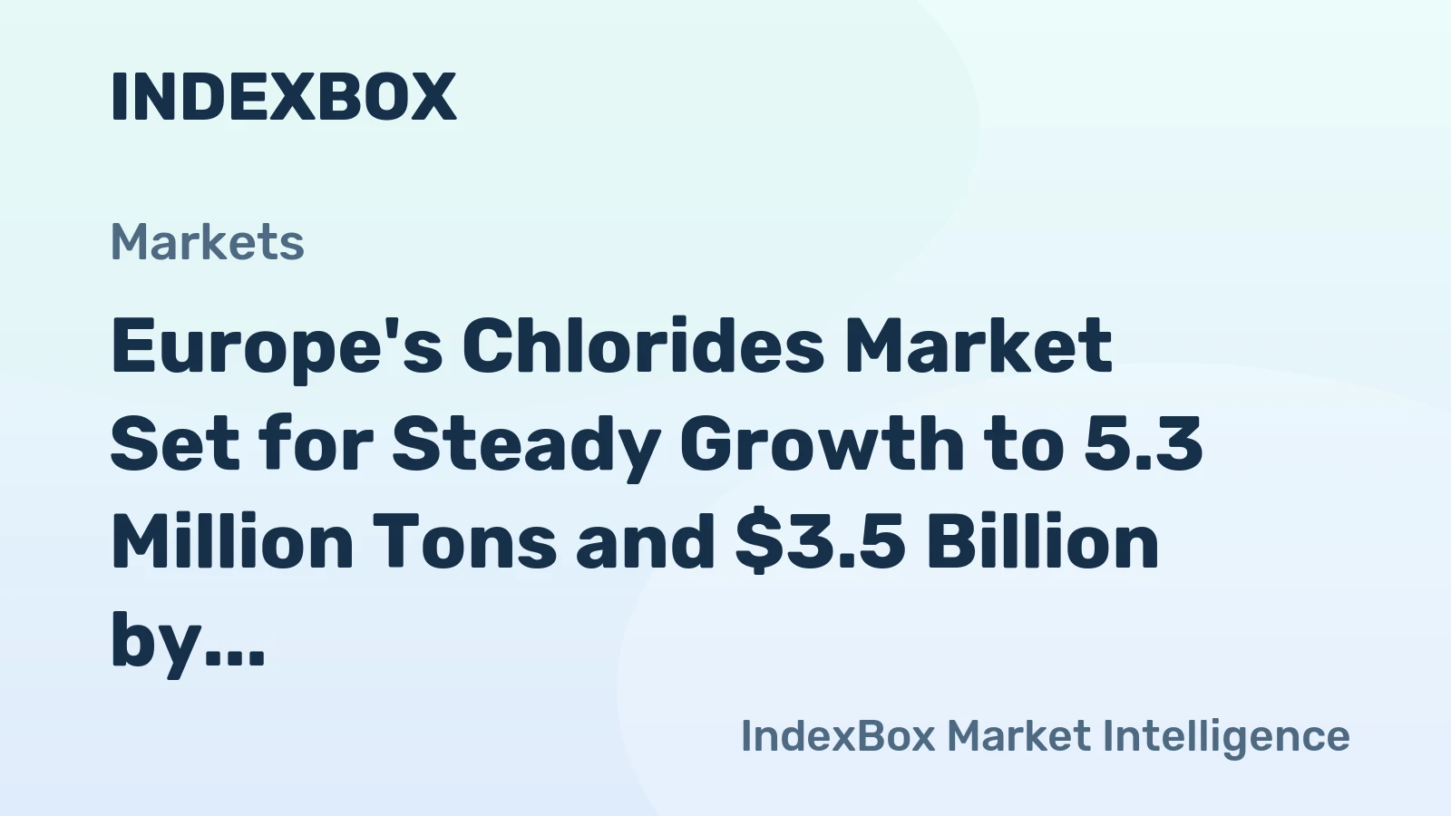 Europe's Chlorides Market Set for Steady Growth to 5.3 Million Tons and $3.5 Billion by 2035