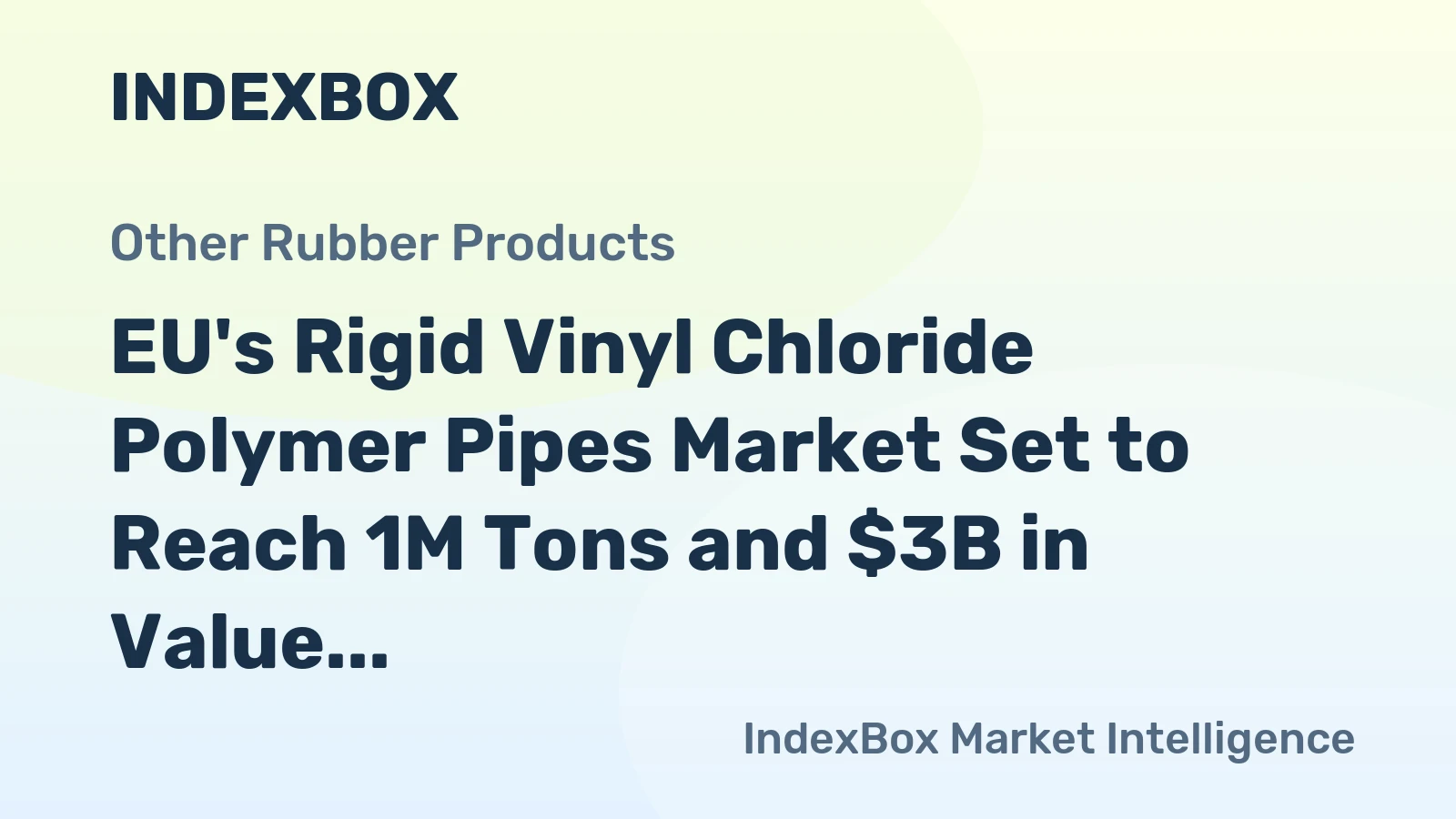 EU's Rigid Vinyl Chloride Polymer Pipes Market Set to Reach 1M Tons and $3B in Value by 2035