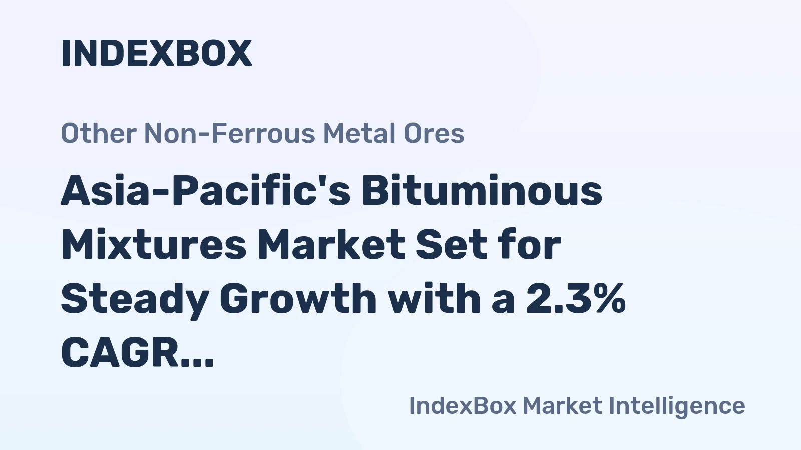 Asia-Pacific's Bituminous Mixtures Market Set for Steady Growth with a 2.3% CAGR in Value