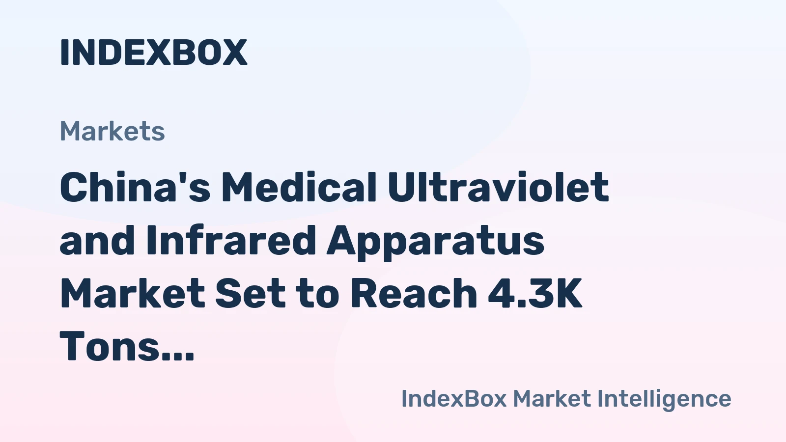 China's Medical Ultraviolet and Infrared Apparatus Market Set to Reach 4.3K Tons and $221M