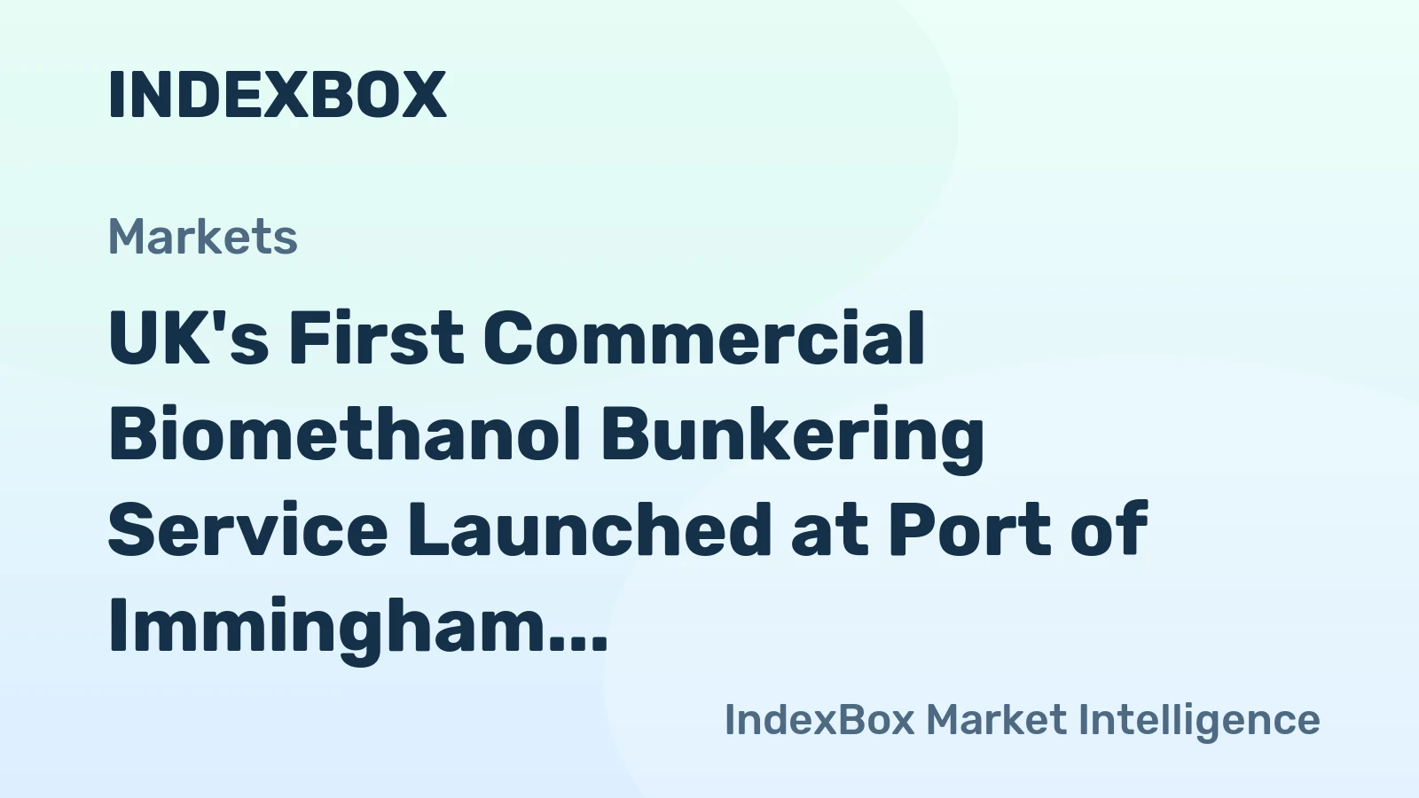 UK's First Commercial Biomethanol Bunkering Service Launched at Port of Immingham