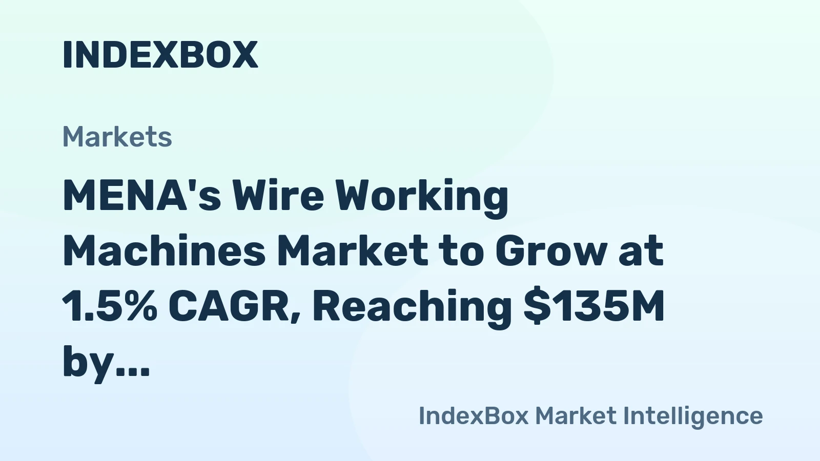MENA's Wire Working Machines Market to Grow at 1.5% CAGR, Reaching $135M by 2035