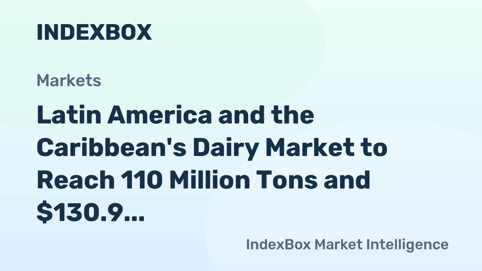 Latin America and the Caribbean's Dairy Market to Reach 110 Million Tons and $130.9 Billion by 2035