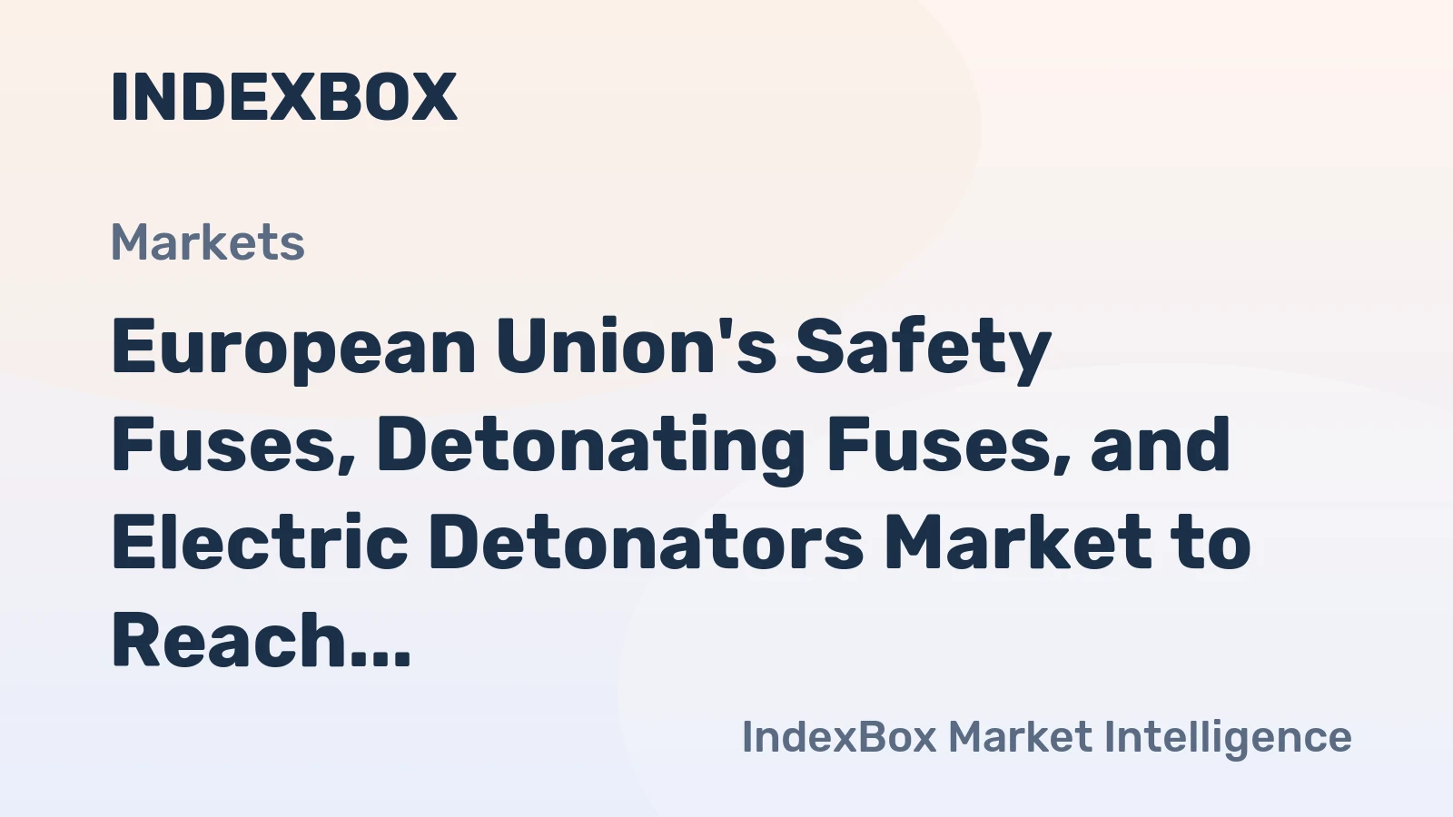 European Union's Safety Fuses, Detonating Fuses, and Electric Detonators Market to Reach 77K Tons and $7.5B by 2035